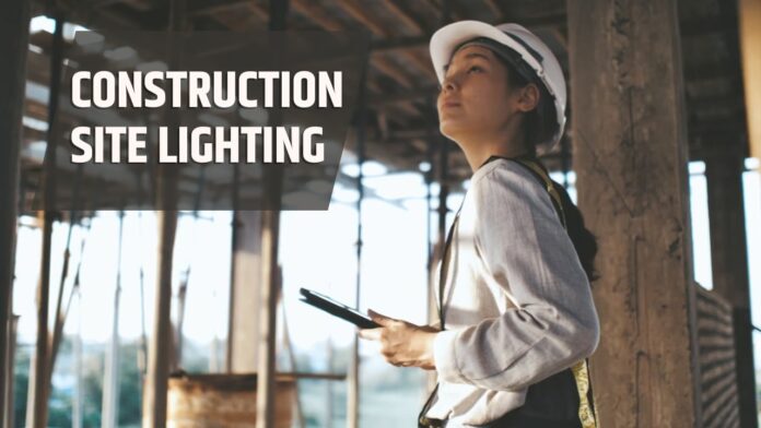 Different Types of Construction Site Lighting and What They Offer - Brighten Up Your Zone
